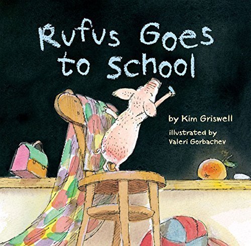 Rufus Goes to School by Kim Griswell (2013-08-06): Amazon.com: Books