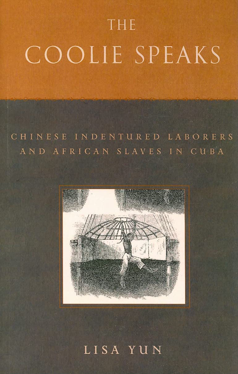 The Coolie Speaks: Chinese Indentured Laborers and African Slaves in ...
