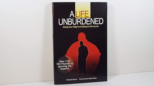 A Life Unburdened: Getting Over Weight and Getting On With My Life ...