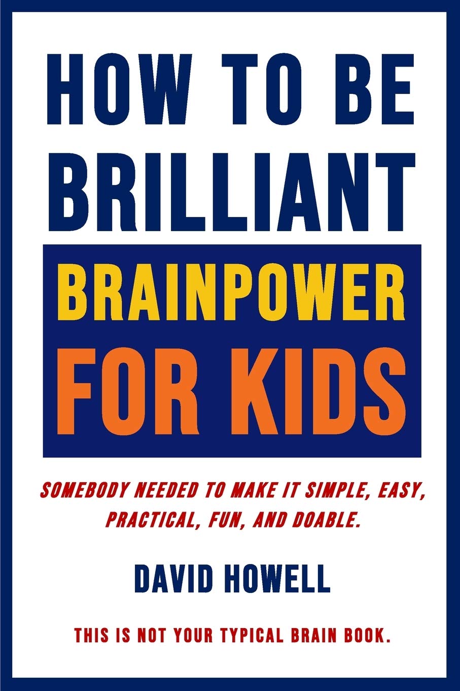 How To Be Brilliant - Brainpower For Kids: Somebody Needed To Make It ...