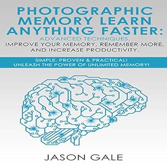 Amazon.com: Photographic Memory: Learn Anything Faster Advanced Techniques, Improve Your Memory ...