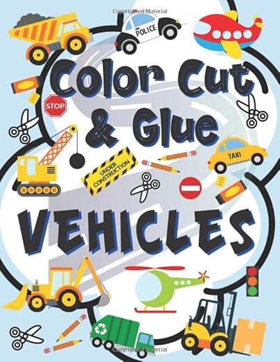 Color Cut & Glue Vehicles: Cut & Paste Skills Workbook for Kids, Cut ...