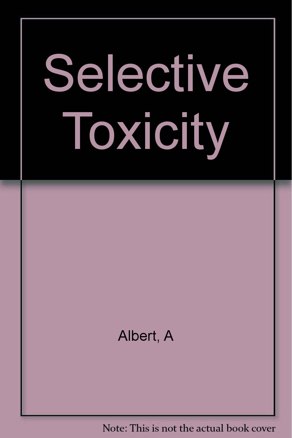 Selective Toxicity,: Albert, Adrien,: Amazon.com: Books