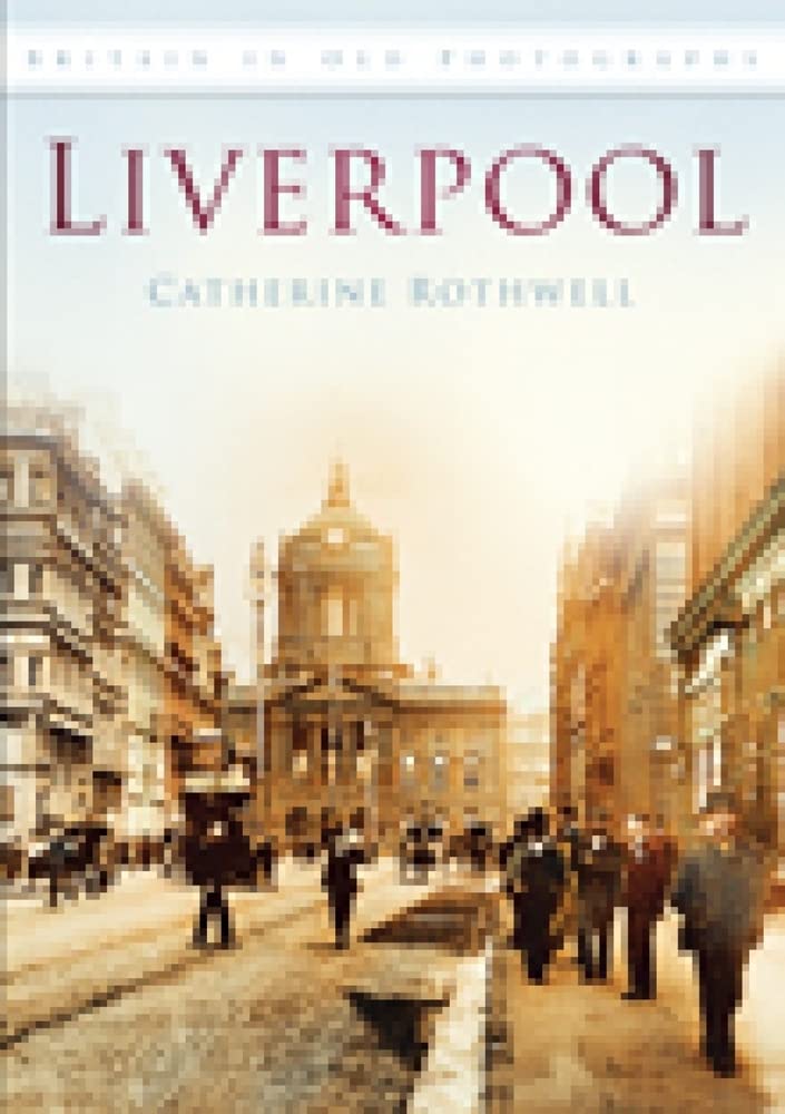 Liverpool: In Old Photographs: Britain in Old Photographs: Amazon.co.uk ...