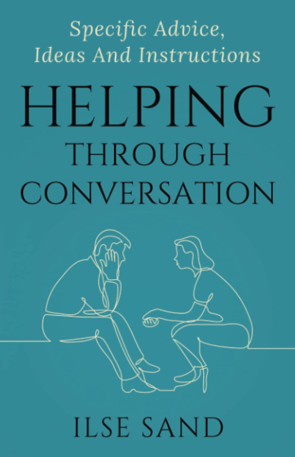 Helping Through Conversation: Specific advice, ideas and instructions ...