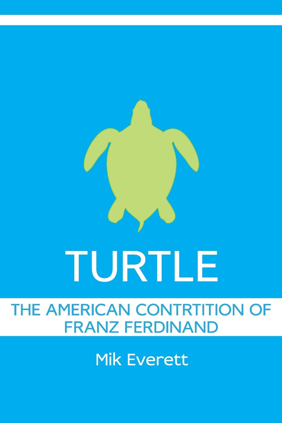 Turtle: The American Contrition of Franz Ferdinand: Everett, Mik ...