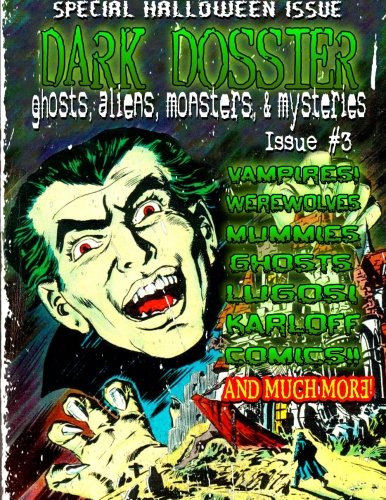 Dark Dossier #3: The Magazine of Ghosts, Aliens, Monsters, & Mysteries ...