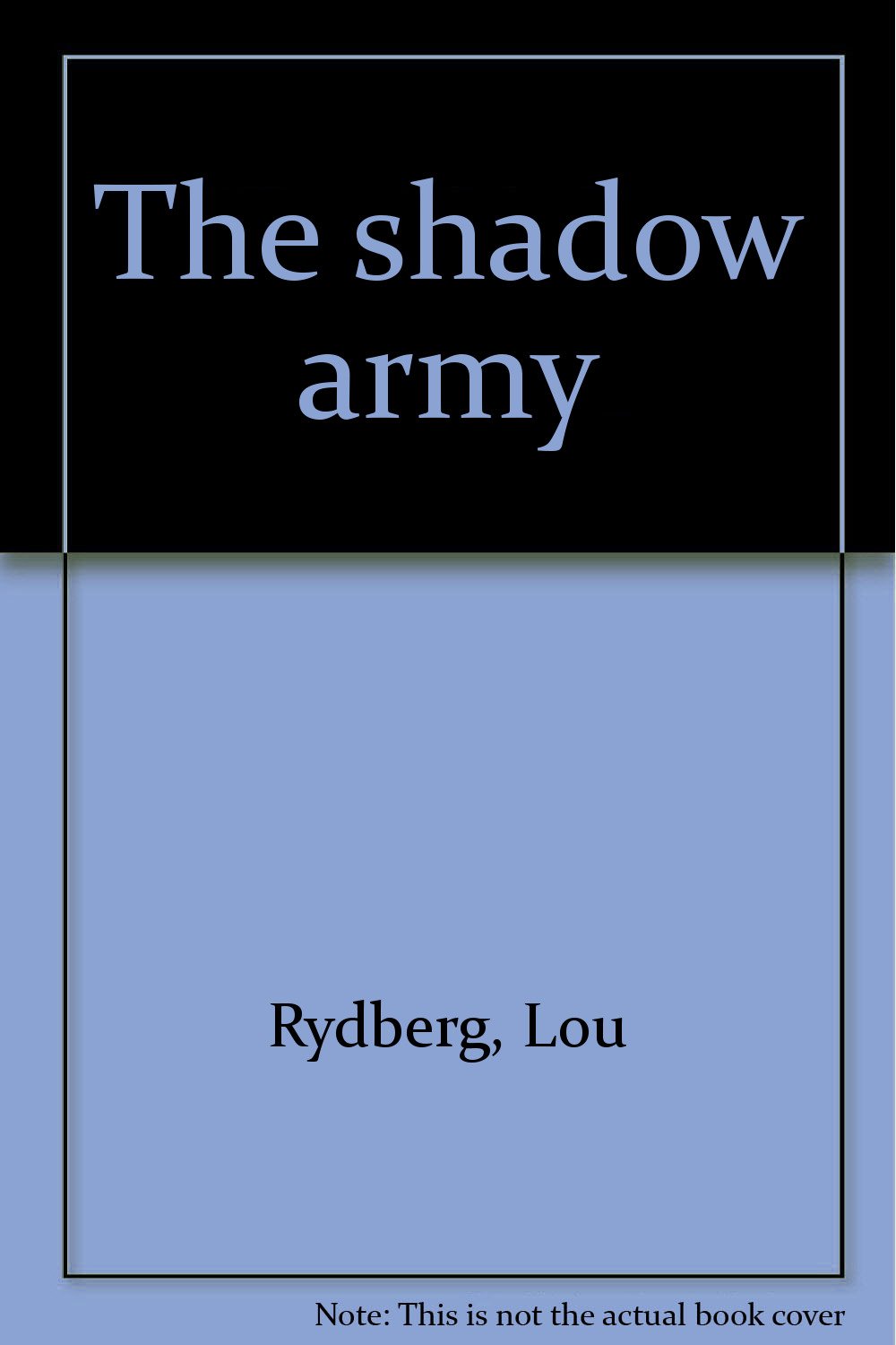 The Shadow Army: Rydberg, Lou: 9780840764935: Amazon.com: Books