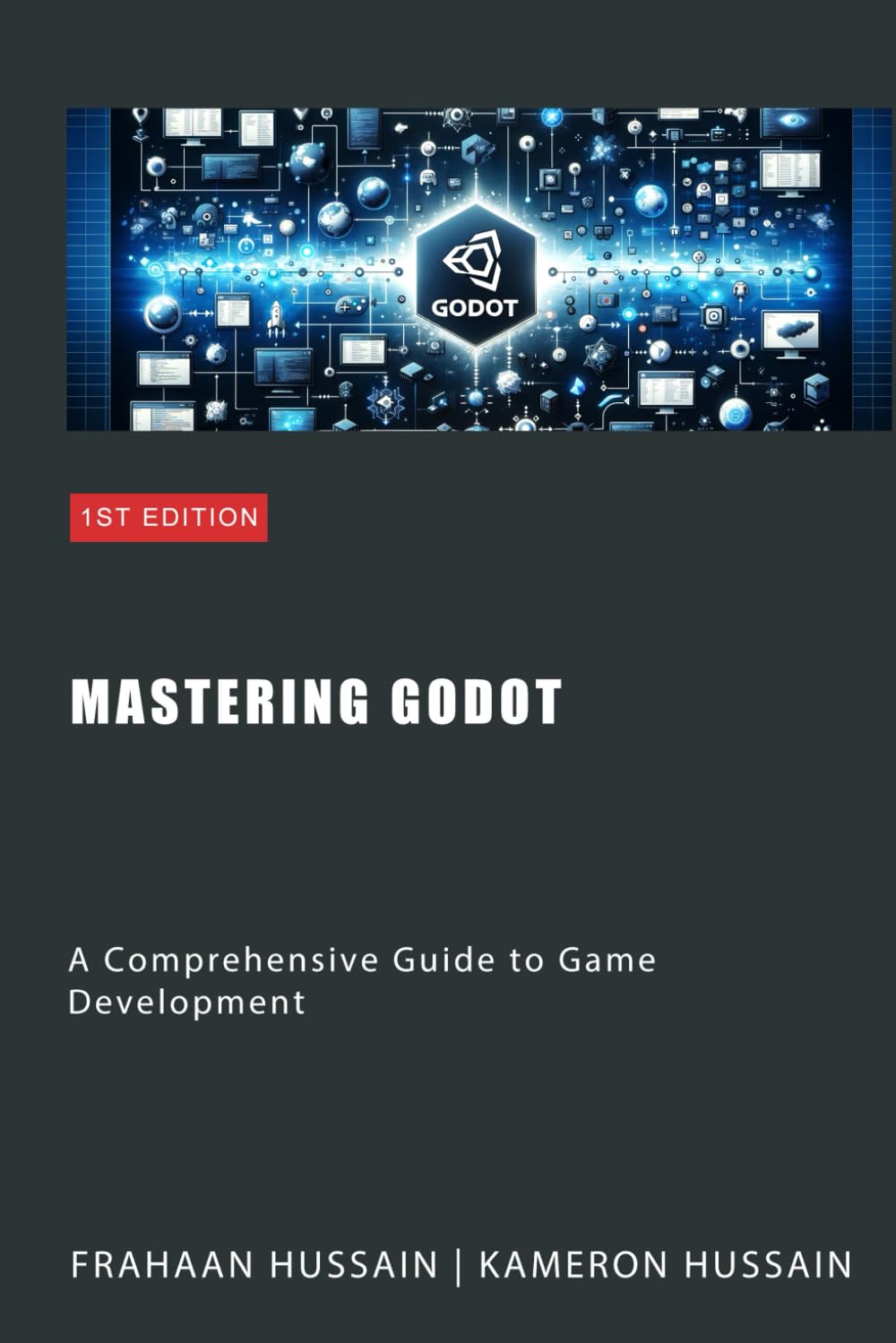 Mastering Godot: A Comprehensive Guide to Game Development: Hussain, Kameron, Hussain, Frahaan ...
