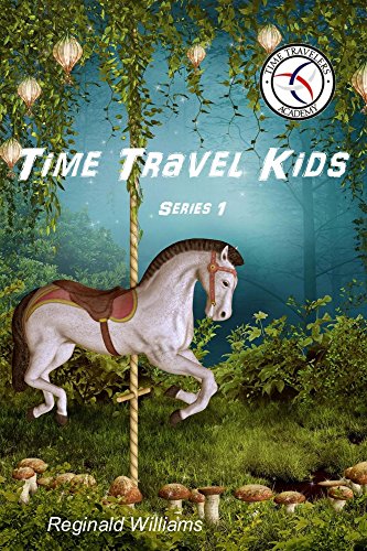 Time Travel Kids - Kindle edition by Williams, Reginald. Children ...