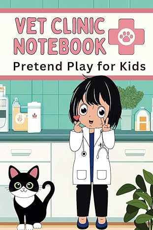 Pretend Play Vet Clinic Exam Notebook for Kids: Fun and Educational ...