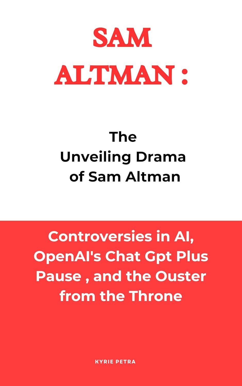 Amazon.com: Sam Altman: The Unveiling Drama of Sam Altman ...