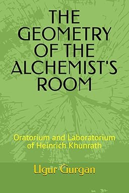 THE GEOMETRY OF THE ALCHEMIST'S ROOM: Oratorium and Laboratorium of ...