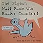 The Pigeon Will Ride the Roller Coaster!: Willems, Mo + Free Shipping
