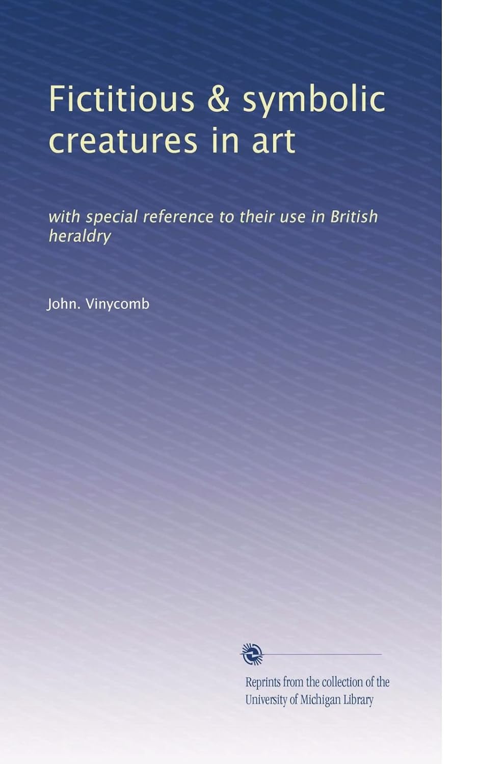 Fictitious & symbolic creatures in art: with special reference to their ...