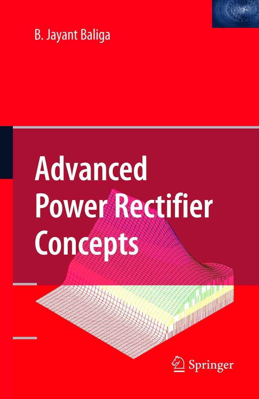 Advanced Power Rectifier Concepts: Baliga, B. Jayant: 9780387755885 ...