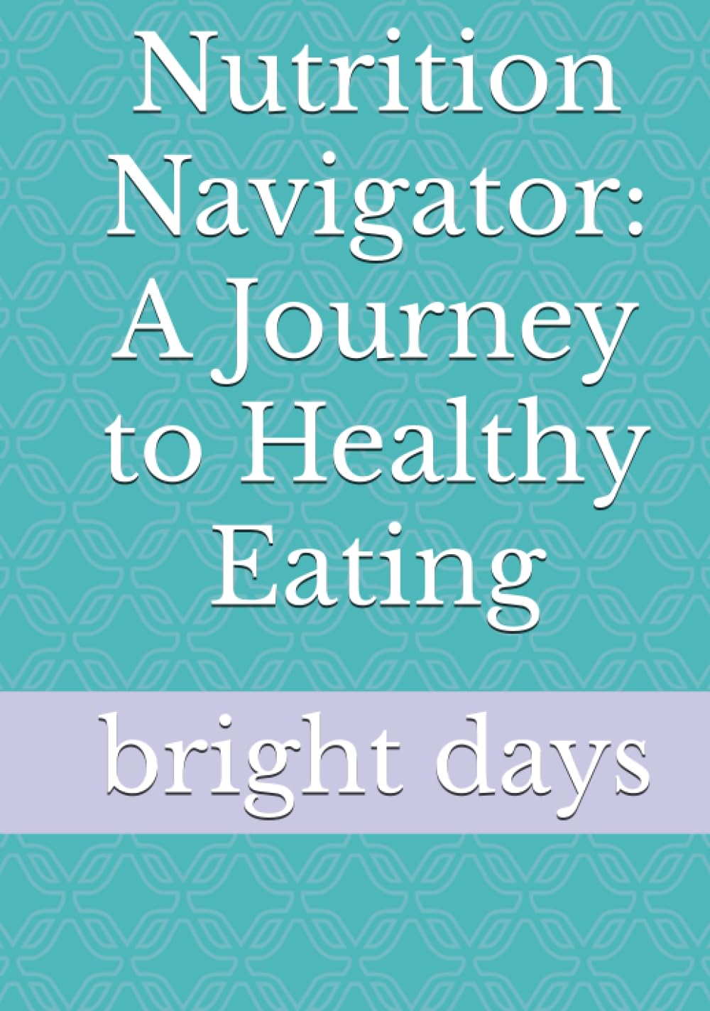 Nutrition Navigator: A Journey to Healthy Eating: days, bright: Amazon ...