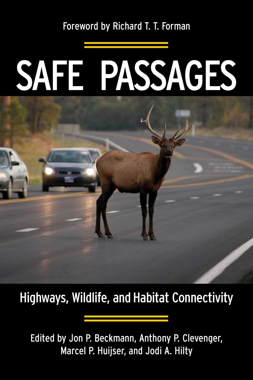 Safe Passages: Highways, Wildlife, and Habitat Connectivity: Beckmann ...
