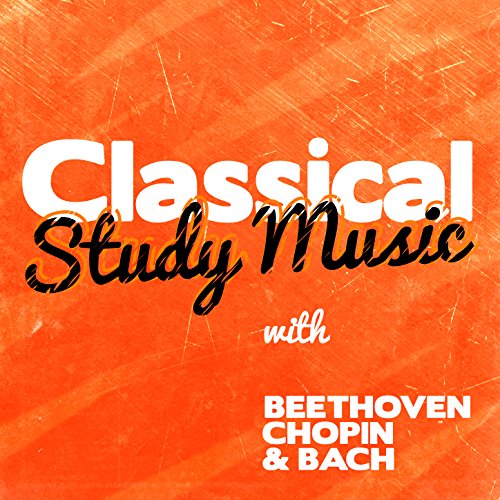 Play Classical Study Music with Beethoven, Chopin & Bach by Beethoven ...