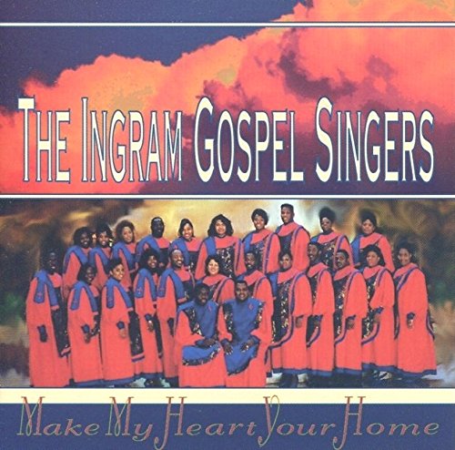 Ingram Gospel Singers - Make My Heart Your Home - Amazon.com Music