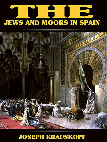 Amazon.com: Jews and Moors in Spain (Illustrated) eBook : Krauskopf ...