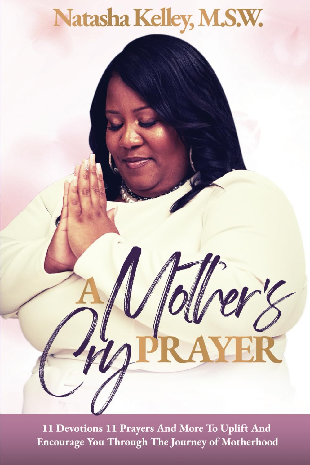 A MOTHER'S CRY PRAYER: 11 Devotions 11 Prayers And More To Uplift And ...