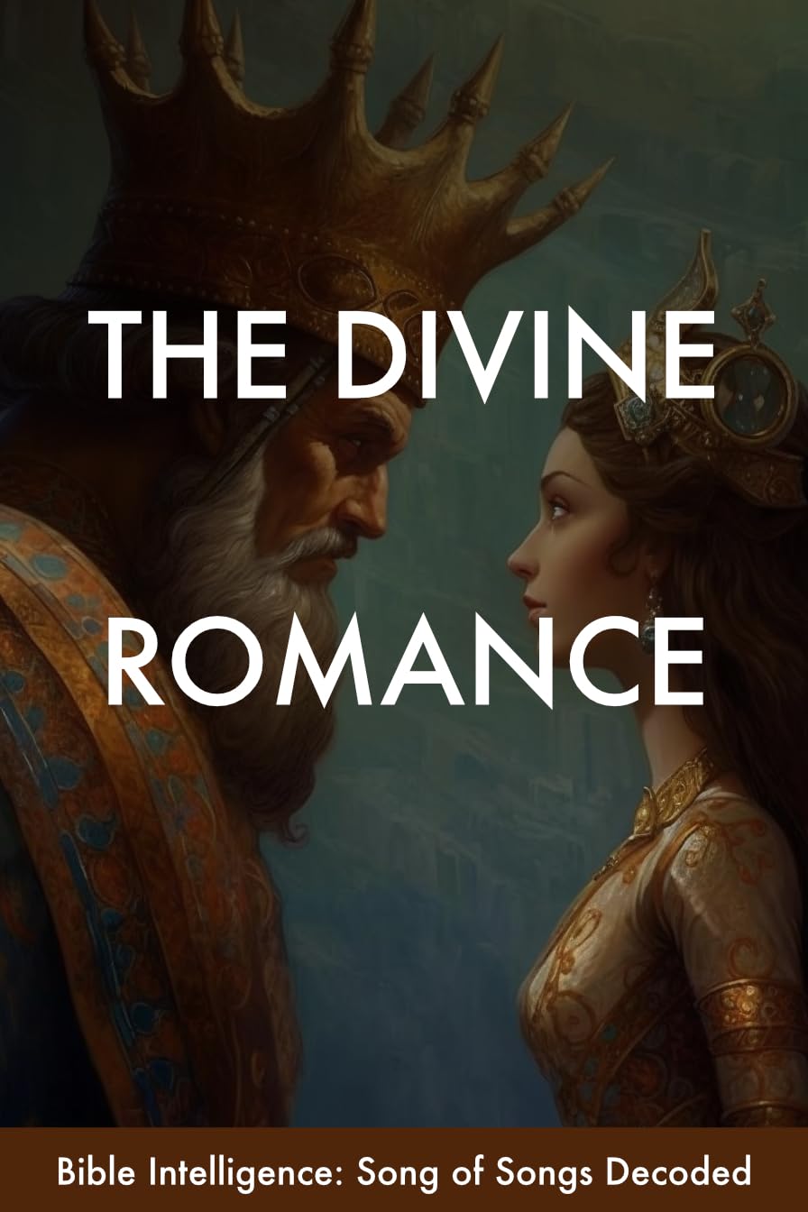 The Divine Romance: Song of Songs Decoded (Bible Intelligence) - Kindle edition by OpenAi ...