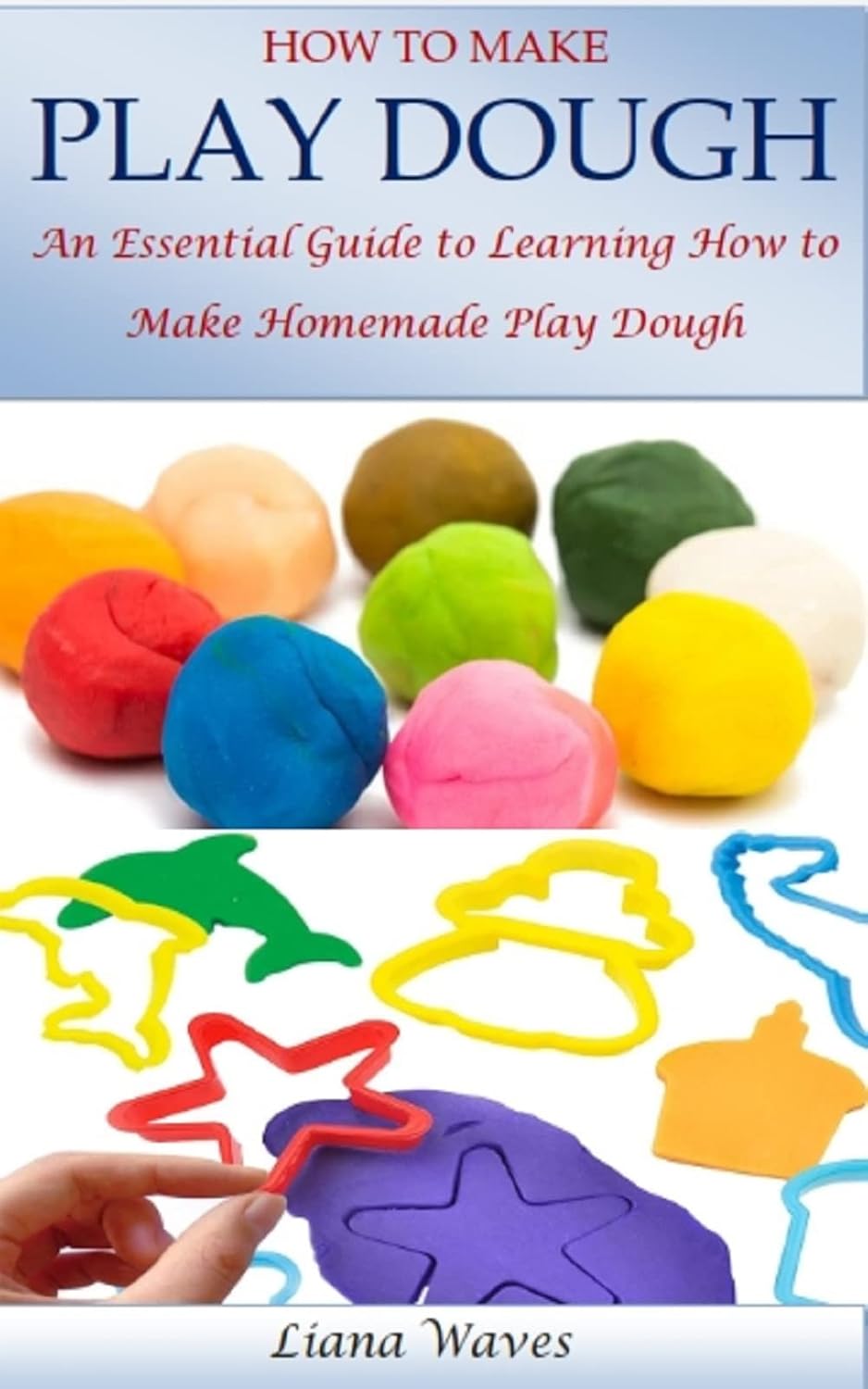 HOW TO MAKE PLAY DOUGH: An Essential Guide to Learning How to Make ...