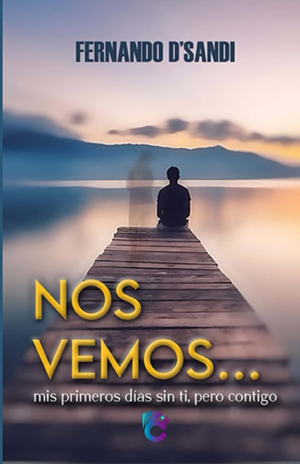 NOS VEMOS: Mis primeros días sin ti, pero contigo... (Spanish Edition ...