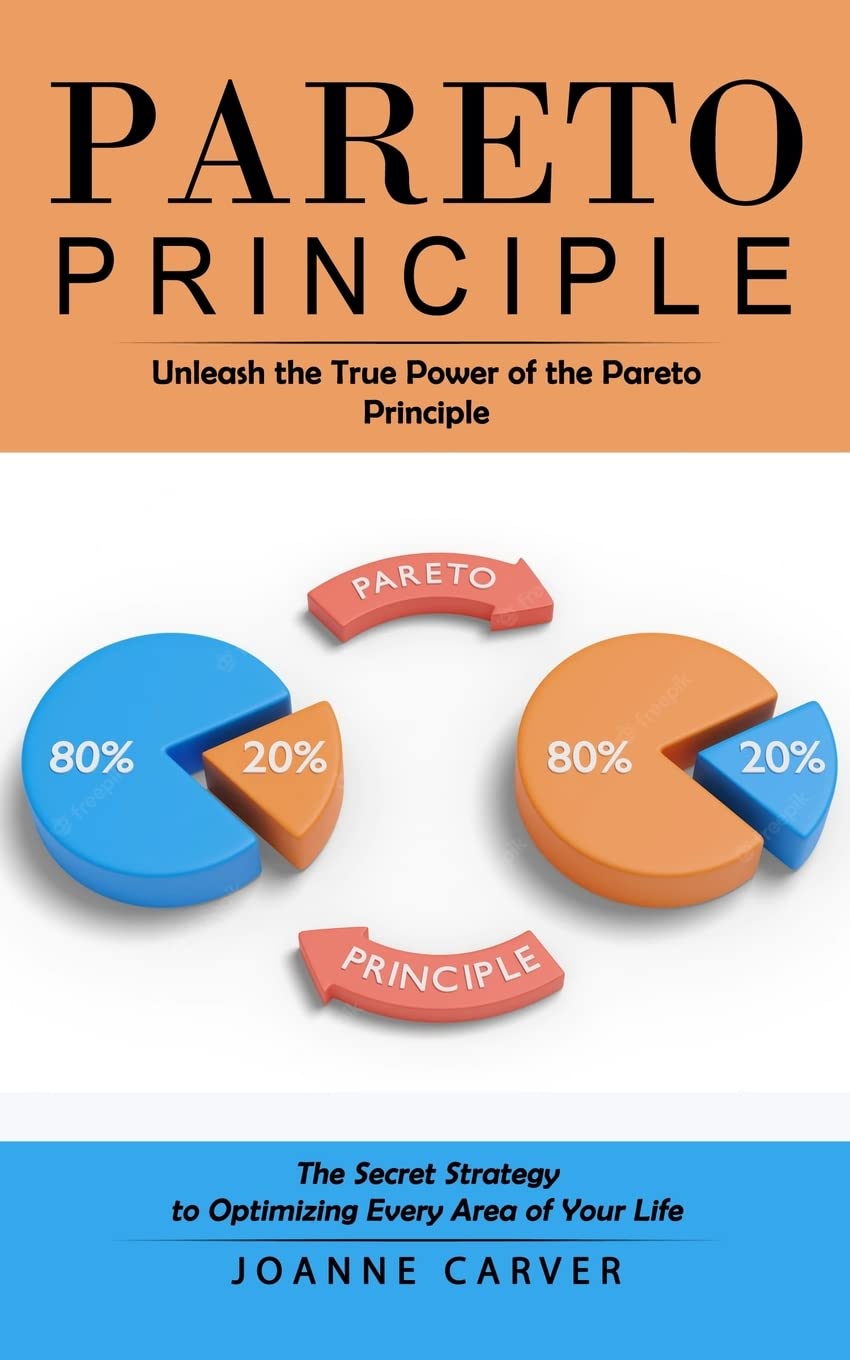 Buy Pareto Principle: Unleash the True Power of the Pareto Principle ...