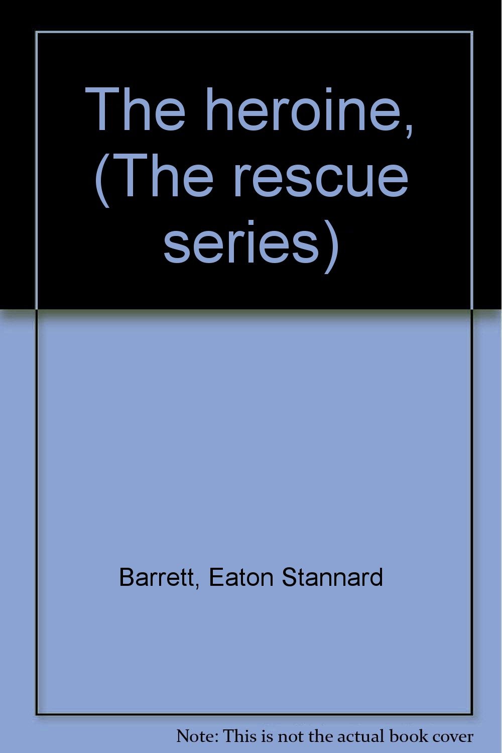 The heroine, (The rescue series): Barrett, Eaton Stannard: Amazon.com ...