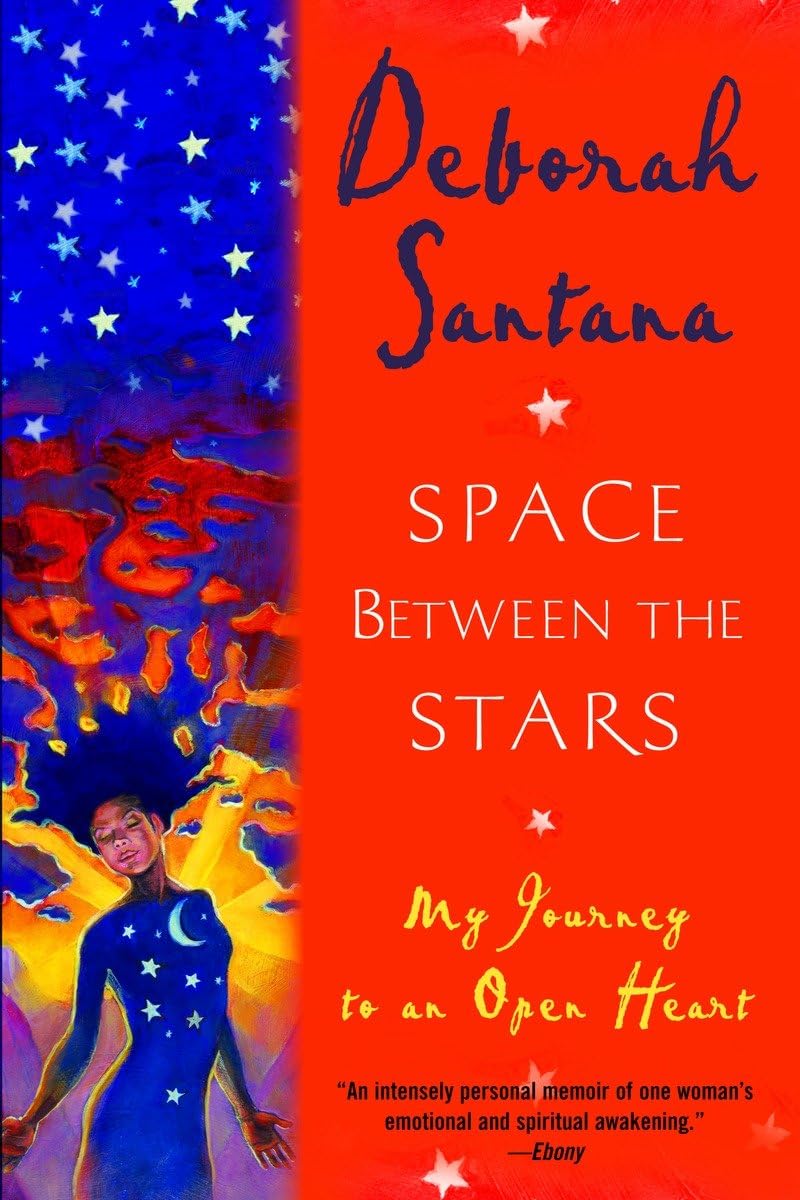 Space Between the Stars: My Journey to an Open Heart: Santana, Deborah ...