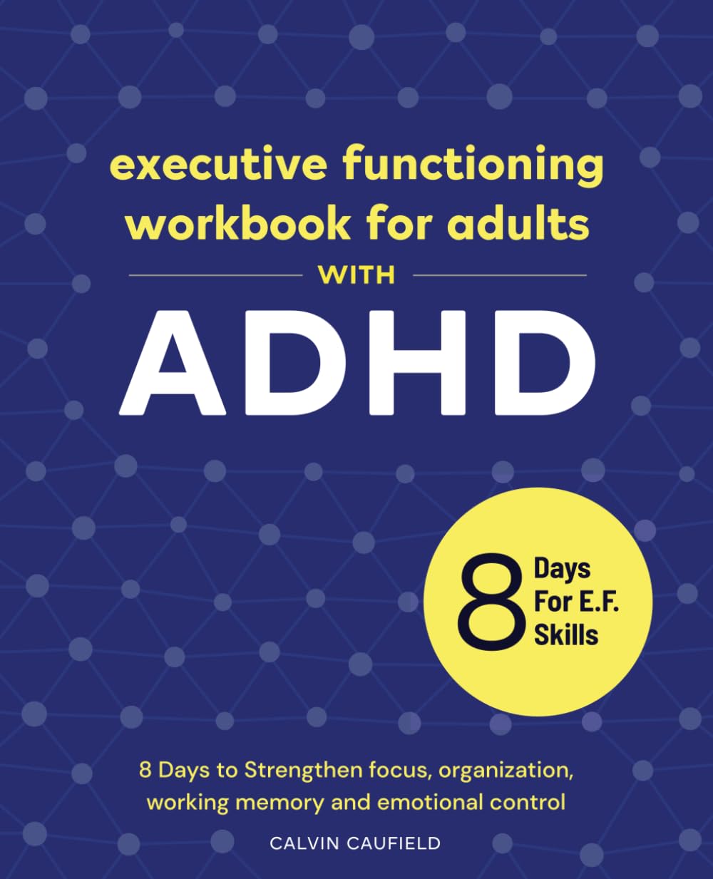 Executive Functioning Workbook For Adults With ADHD: 8 Days to ...