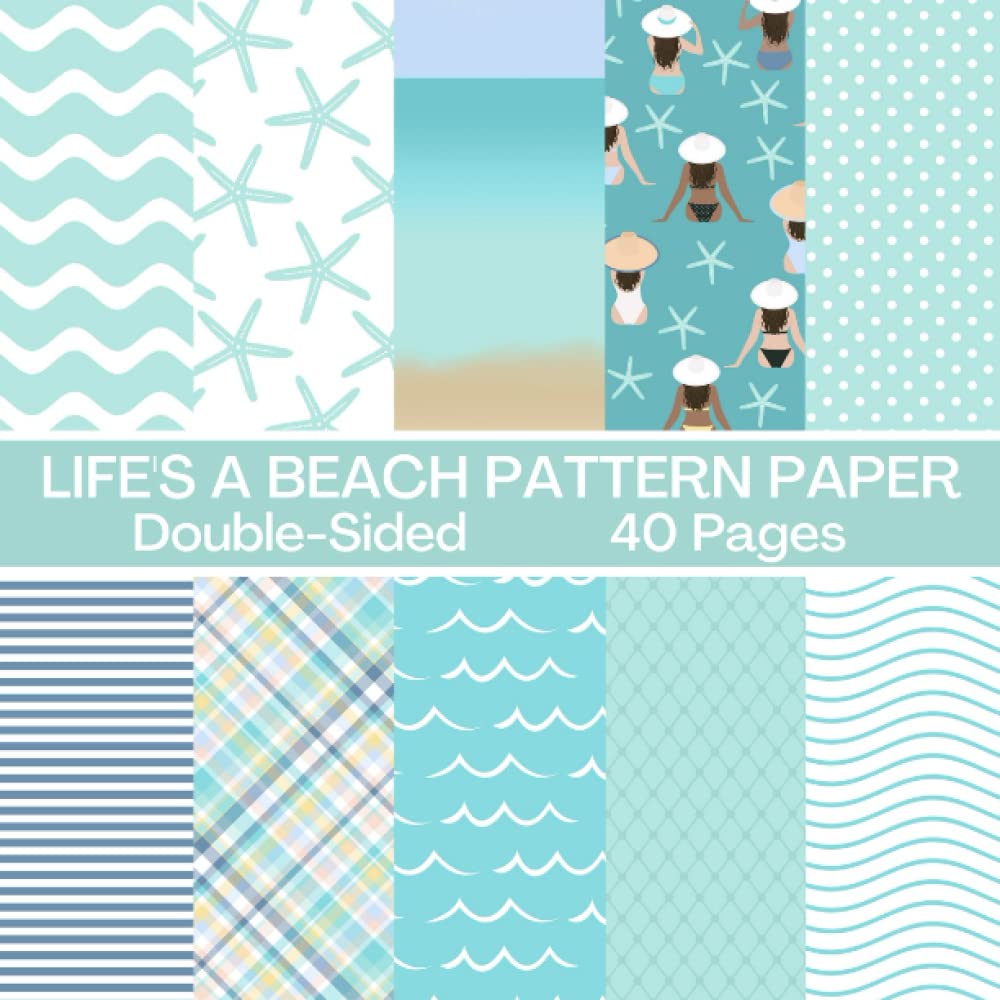 Life's a Beach Scrapbook Paper 40 Pages: Beach Pattern Paper: Double ...