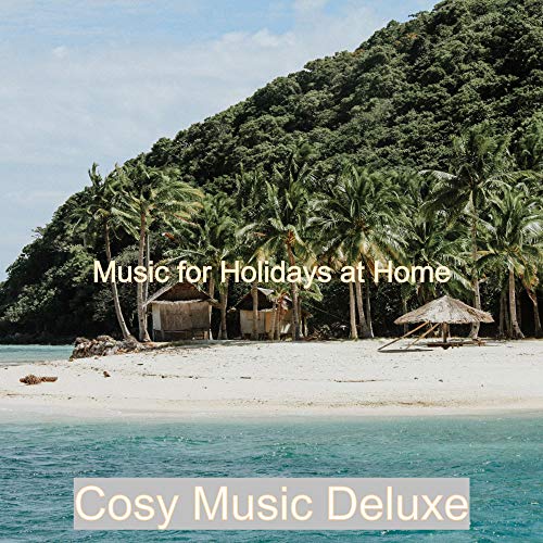 Play Music for Holidays at Home by Cosy Music Deluxe on Amazon Music