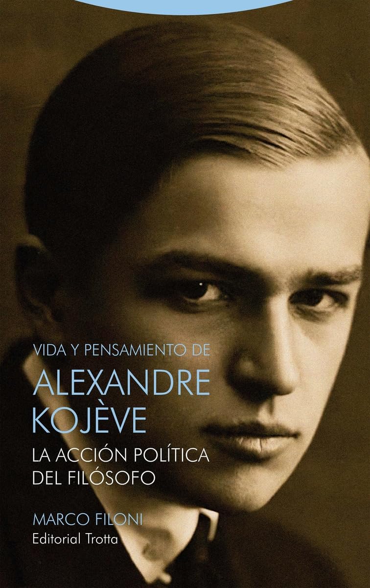 Vida y pensamiento de Alexandre Kojève: La acción política del filósofo ...