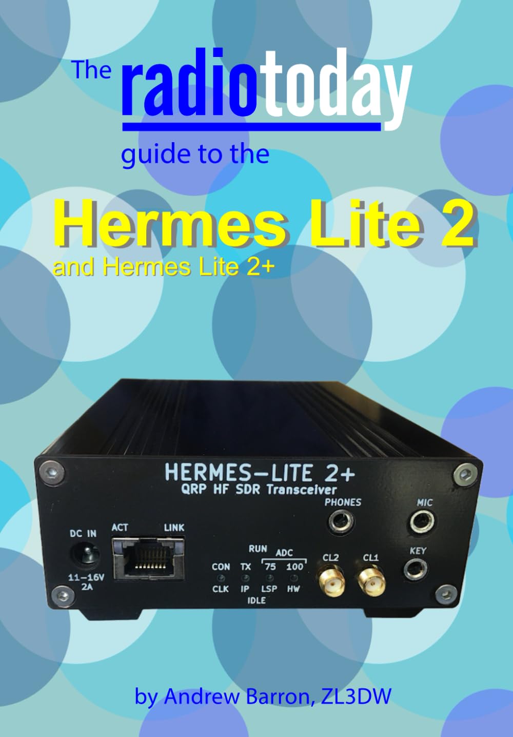 The Radio Today guide to the Hermes Lite 2 (Radio Today guides): Barron ...