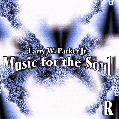 Play Music for the Soul by Larry W. Parker Jr on Amazon Music