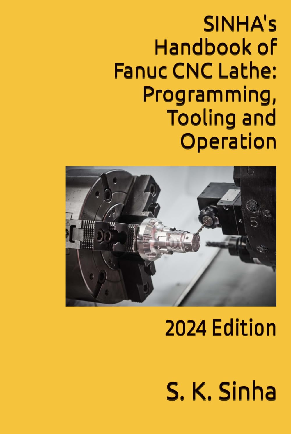 SINHA's Handbook of Fanuc CNC Lathe: Programming, Tooling and Operation ...
