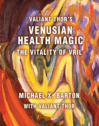 Amazon.com: Valiant Thor's Venusian Health Magic: The Vitality of Vril eBook : Thor, Valiant ...