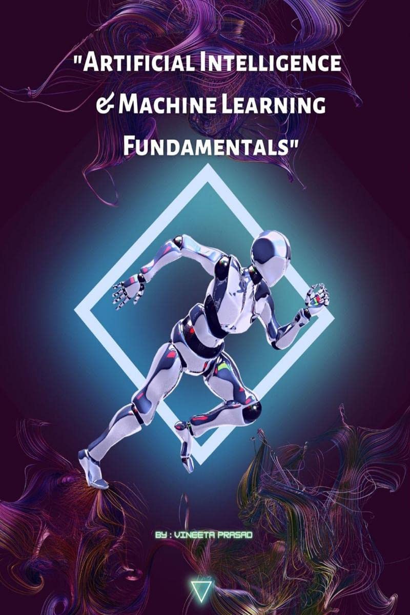 Buy Artificial Intelligence and Machine Learning Fundamentals : A Comprehensive Course Book ...