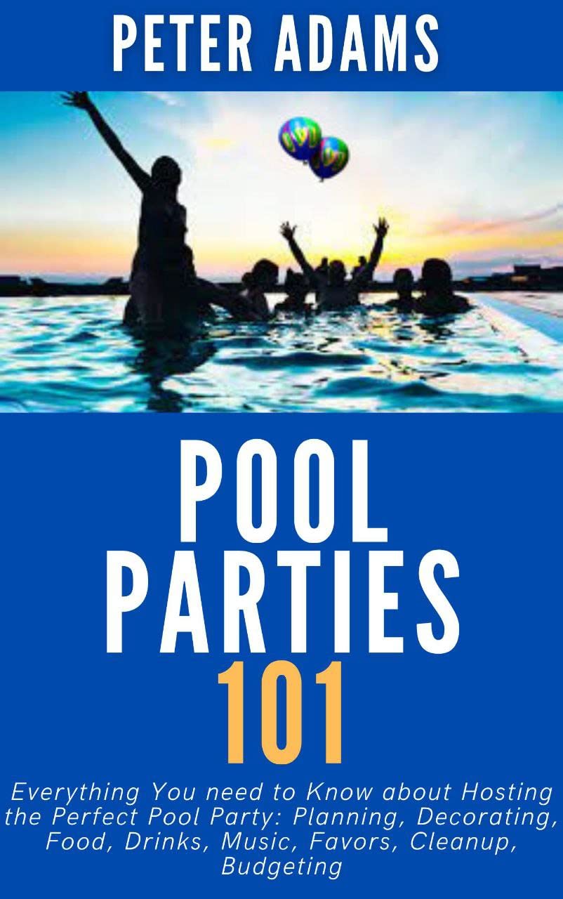 Amazon.com: Pool Parties 101: Everything You need to Know about Hosting ...