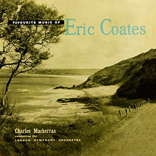 Favourite Music Of Eric Coates [Explicit] by London Symphony Orchestra ...