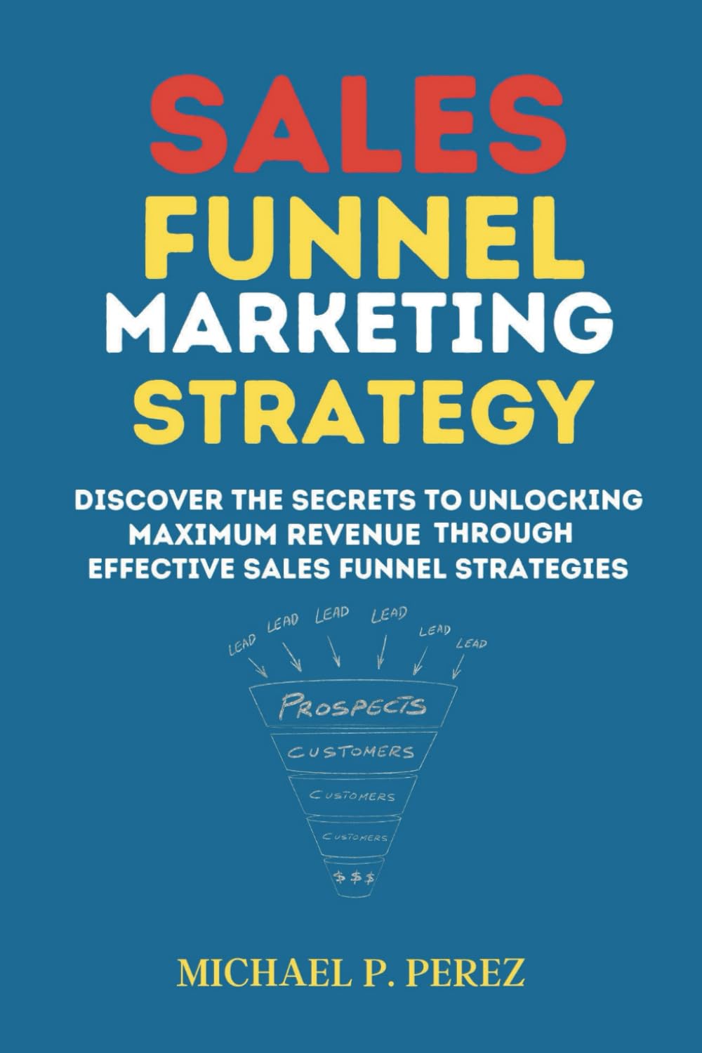 Sales Funnel Marketing Strategy: Discover the Secrets to Unlocking ...