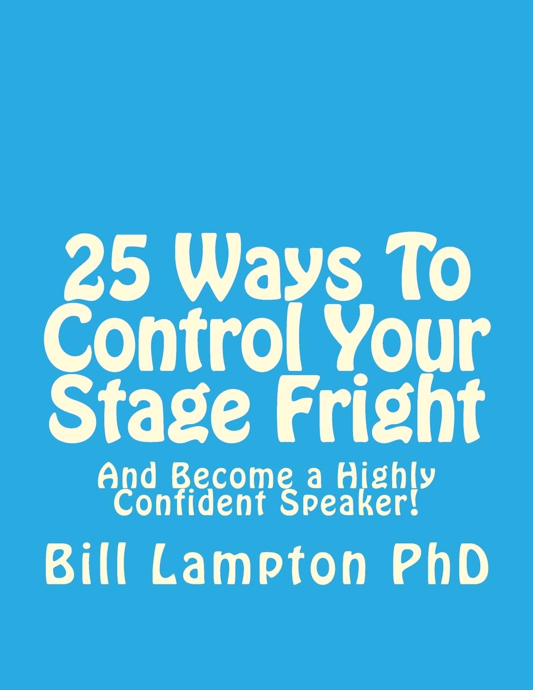 Amazon.com: 25 Ways To Control Your Stage Fright: And Become a Highly ...