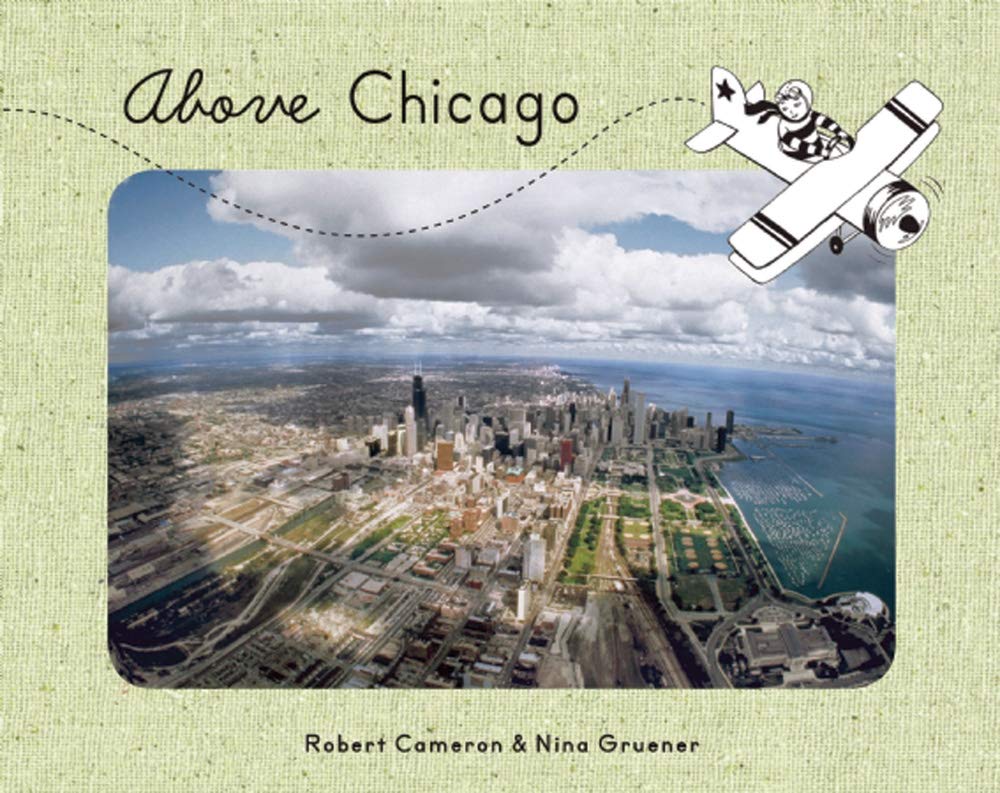 Above Chicago: Gruener, Nina, Cameron, Robert: 9781937359317: Amazon ...