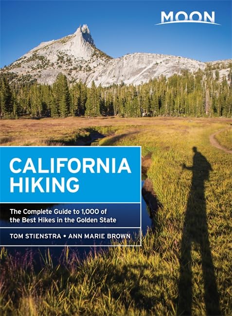 Moon California Hiking: The Complete Guide to 1,000 of the Best Hikes ...