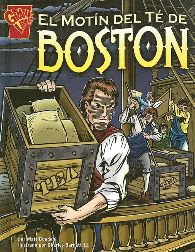 El Motin Del Te De Boston/The Boston Tea Party (Graphic History ...