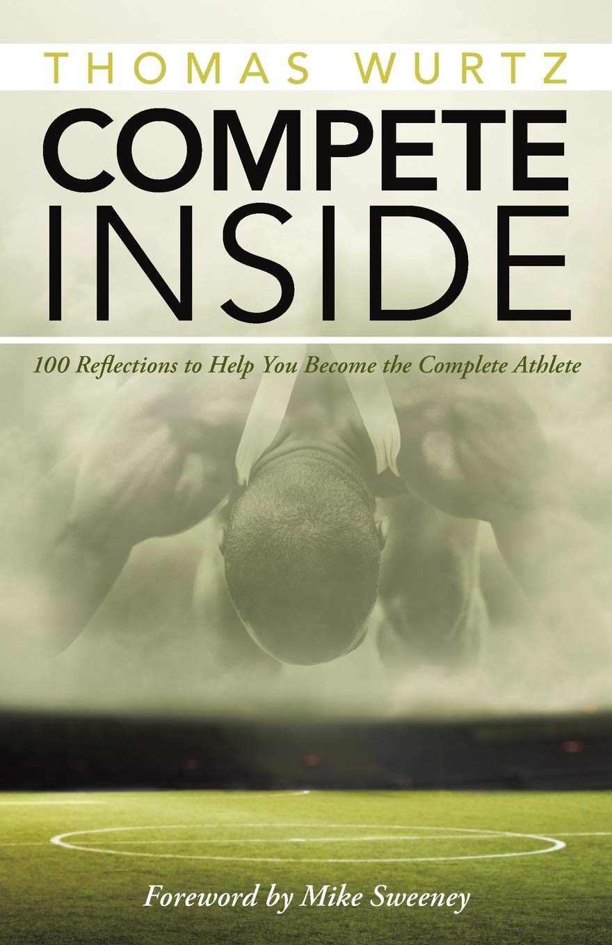 Compete Inside: 100 Reflections to Help You Become the Complete Athlete ...