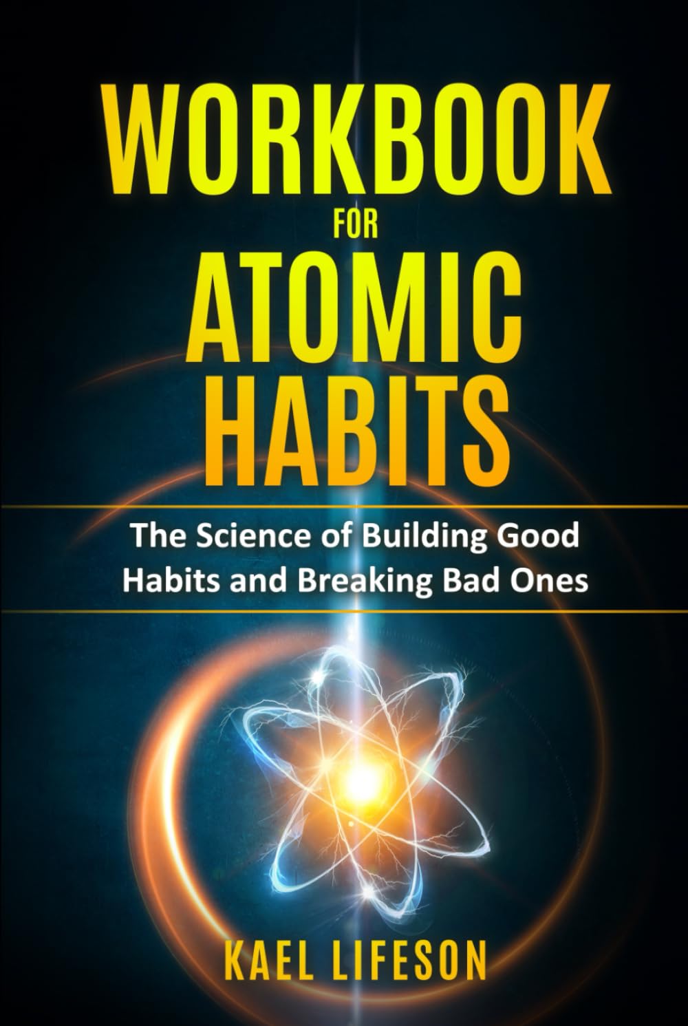 Workbook for Atomic Habits: The Science of Building Good Habits and ...